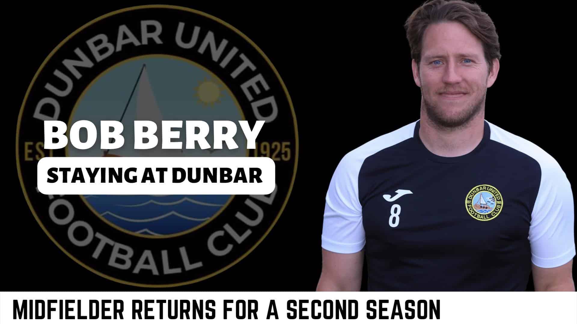 Bob Berry signs up for next season - Dunbar United F.C. Dunbar United F.C.