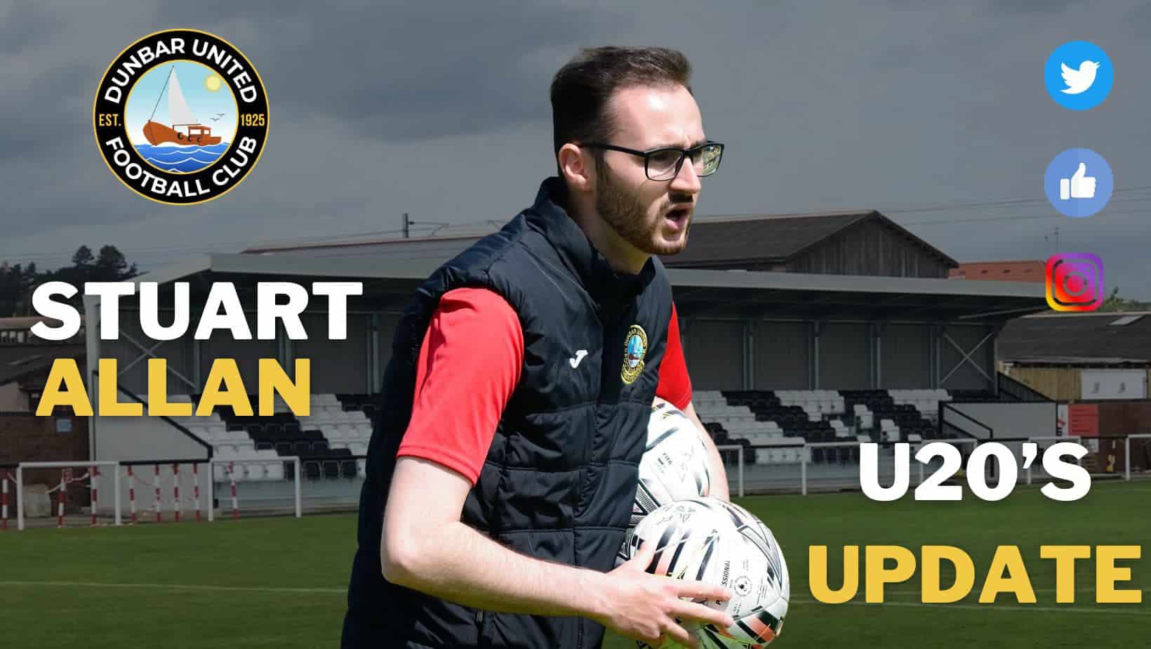 Stuart Allan U20's Update - Dunbar United F.C. Dunbar United F.C.