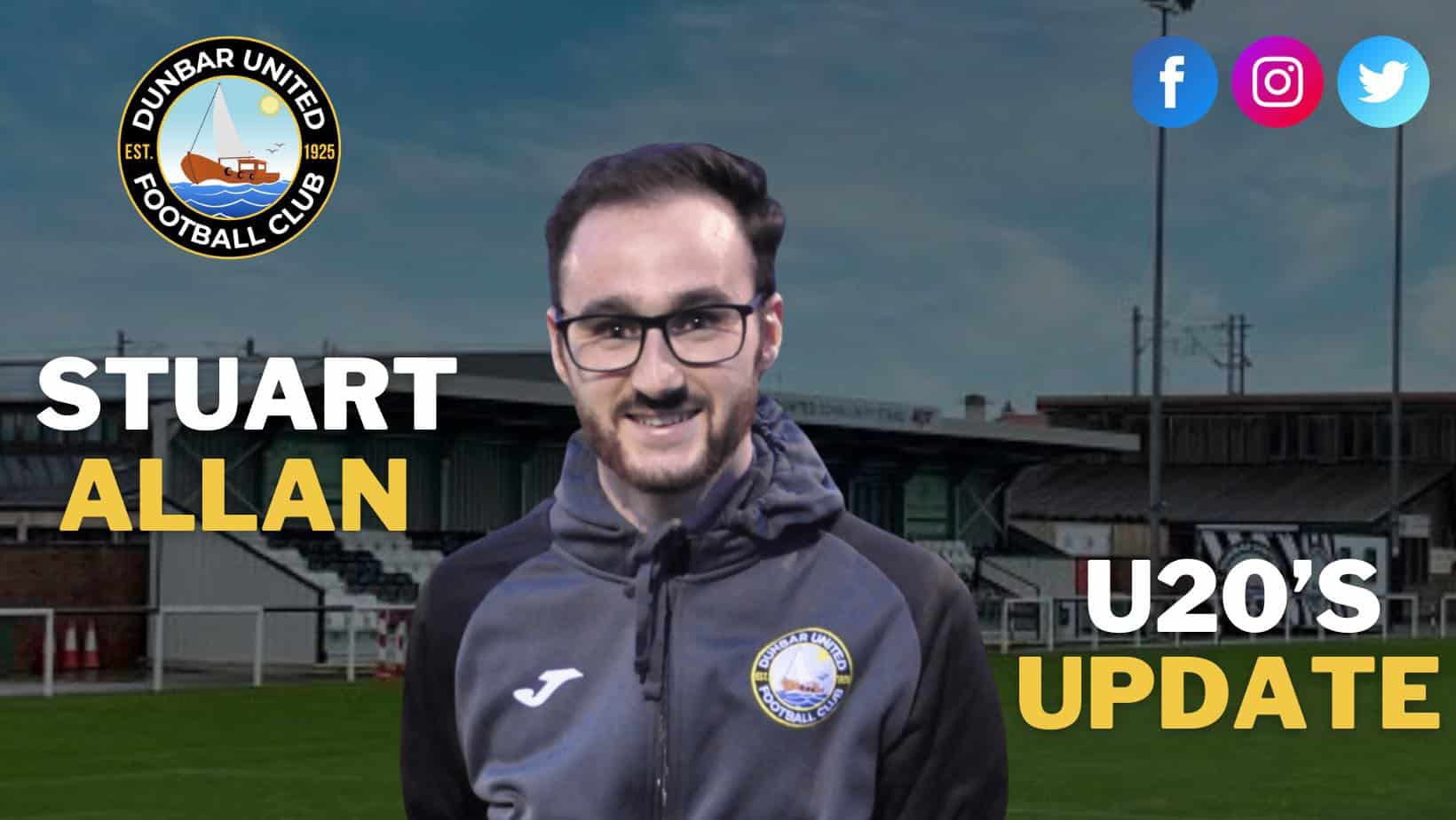 Stuart Allan U20's Update - Dunbar United F.C. Dunbar United F.C.